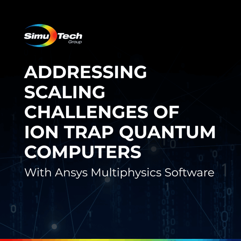 Ion Trap Quantum Computers: Scaling with Ansys Multiphysics